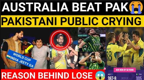 Australia Beats Pakistan Today Pak Public Crying Cwc23 Youtube