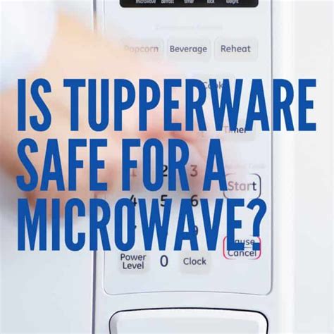 Is Tupperware Safe For Microwave Baking Like A Chef