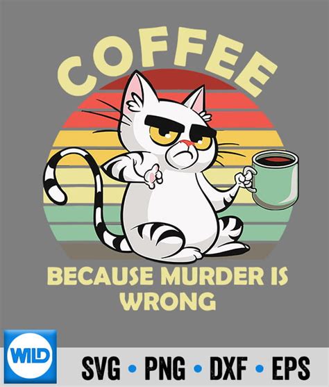 Coffee Because Murder Is Wrong Svg Cat Svg
