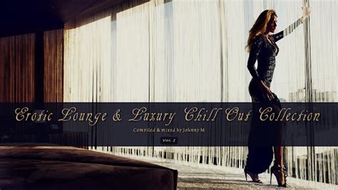 Erotic Lounge And Luxury Chill Out Collection Vol 1 Johnny M In The Mix