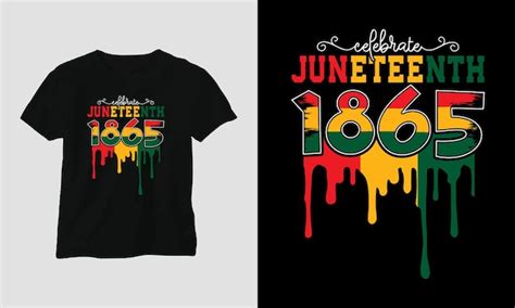 Premium Vector Celebrate Juneteenth 1865 Tshirt And Apparel Design
