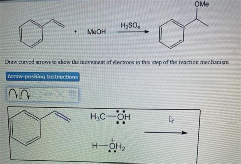 Solved Ome H2so4 Meoh Draw Curved Arrows To Show The