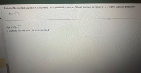 Solved Assume The Random Variable X Is Normally Distributed