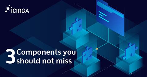 Top 3 Icinga Components You Cant Ignore