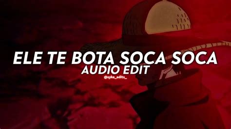 Ele Te Bota Soca Soca Mc Mazzie Phonk Version Edit Audio
