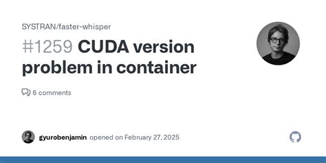 Cuda Version Problem In Container · Issue 1259 · Systranfaster
