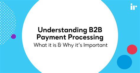 Understanding B2b Payment Processing Ir