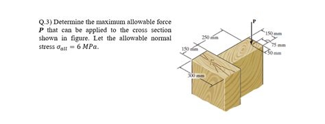 solved q 3 determine the maximum allowable force p that can