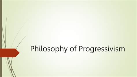 Philosophy Of Education Progressivism Pptx