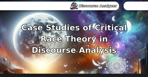 Case Studies Of Critical Race Theory In Discourse Analysis Interactive