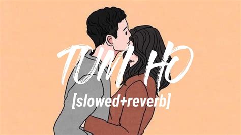 Tum Ho Mohit Chauhan Rockstar Slowed Reverb YouTube