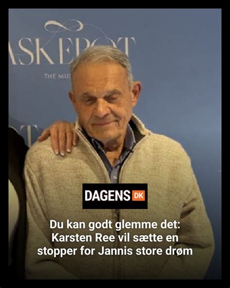 Dagens Dk Du Kan Godt Glemme Det Karsten Ree Vil Sætte En Stopper For Jannis Store Drøm