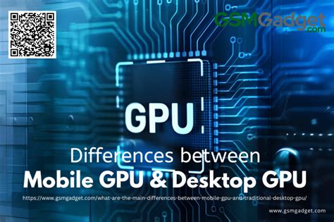 What Are The Main Differences Between Mobile GPU And Traditional Desktop GPU GSM Gadget
