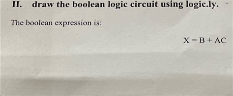solved ii ﻿draw the boolean logic circuit using