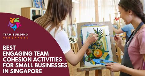 9 Engaging Team Cohesion Activities For Small Businesses In Singapore