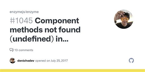 Component Methods Not Found Undefined In Instance · Issue 1045 · Enzymejsenzyme · Github