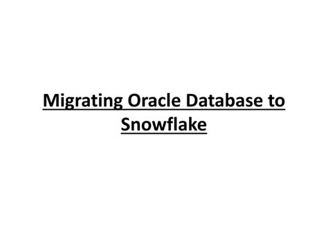 Ppt Oracle To Snowflake Powerpoint Presentation Free Download Id