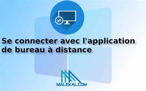 Se connecter avec l application de bureau à distance de Windows 10 11