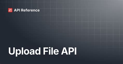 Upload File API API Reference