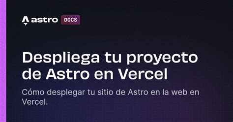 Despliega Tu Proyecto De Astro En Vercel Docs