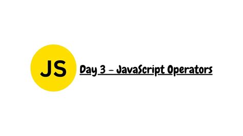 Javascript Operators For Beginners Arithmetic Logical And More Day 3 Youtube