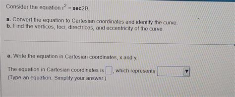 Solved Consider the equation r2 sec2θ a Convert the Chegg com