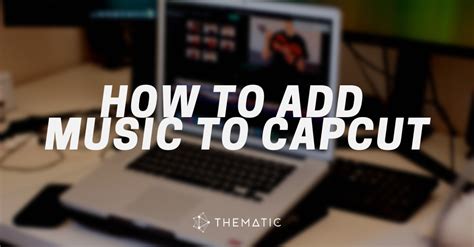 How To Add Music To CapCut Videos The Easy Way