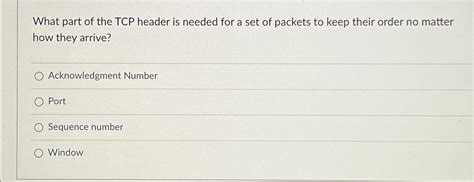 Solved What Part Of The TCP Header Is Needed For A Set Of Chegg