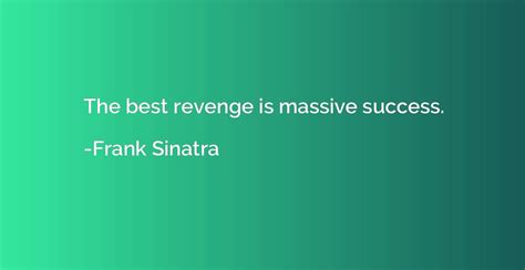 The Best Revenge Is Massive Success Frank Sinatra