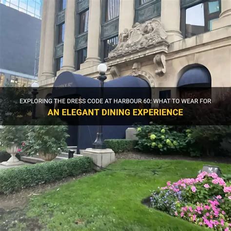 Exploring The Dress Code At Harbour 60 What To Wear For An Elegant Dining Experience Shunvogue
