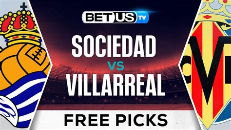 Real Sociedad Vs Villarreal Laliga Expert Predictions Free Picks