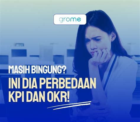 Masih Bingung Ini Dia Perbedaan Kpi Dan Okr