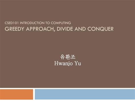 Ppt Csed101 Introduction To Computing Greedy Approach Divide And