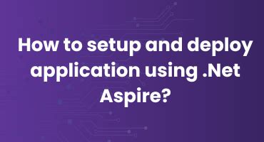 How To Setup And Deploy Application Using Net Aspire Vizzon Blog