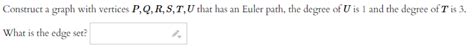 Solved Construct A Graph With Vertices Pqrstu That Has