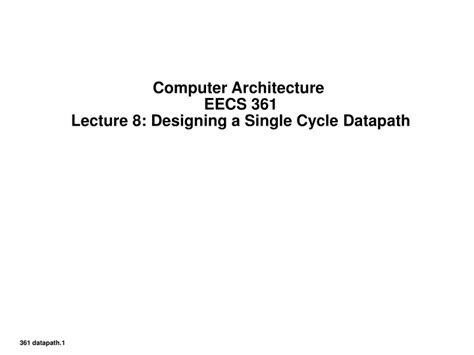 Ppt Computer Architecture Eecs 361 Lecture 8 Designing A Single