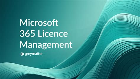 Microsoft 365 Licence Management Grey Matter