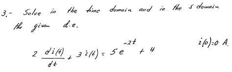 Solved Solve In The Time Domain And In The S Domain The Chegg Com