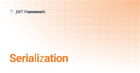 Serialization Jwt Framework