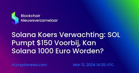 Solana Koers Verwachting SOL Pumpt 150 Voorbij Kan Solana 1000 Euro