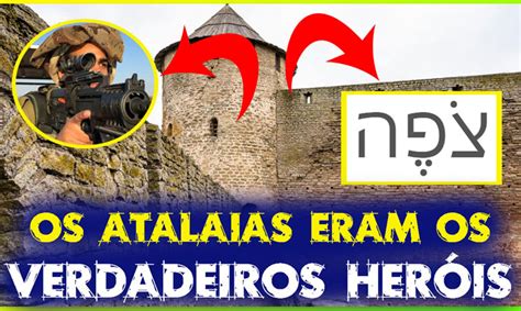 Quem Eram os Atalaias Na Bíblia e Suas Funções