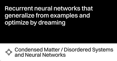 Recurrent Neural Networks That Generalize From Examples And Optimize By Dreaming
