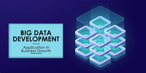 big data development and its application in business growth