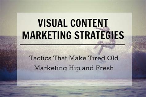 65 Visual Content Marketing Strategies To Revive Content