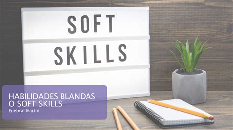 Habilidades Blandas O Soft Skills Ene Razones