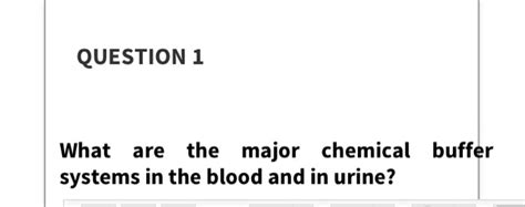 Solved QUESTION 1 What Are The Major Chemical Buffer Systems Chegg Com