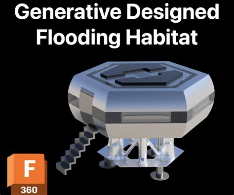 Generative Designed Flooding Habitat 6 Steps Instructables
