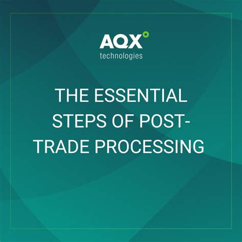 The Essential Steps Of Post Trade Processing