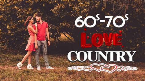 Best Classic Country Love Songs 60s 70s Top Old Country Love Songs Of
