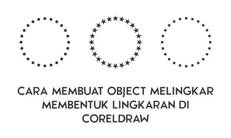 Cara Membuat Objek Melingkar Membentuk Lingkaran Di CorelDRAW Inwepo